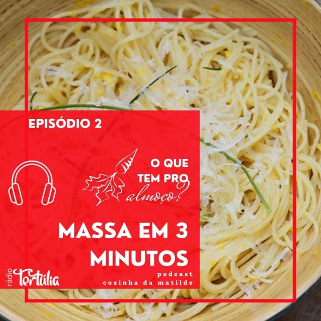 Cozinha da Matilde | Massa 3 minutos e pronto! | EP2 | Podcast - Cozinha da Matilde
